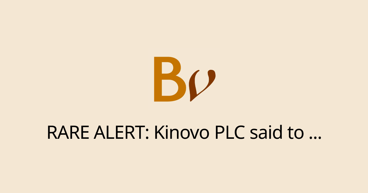 RARE ALERT: Kinovo PLC said to ... - Betaville.co.uk