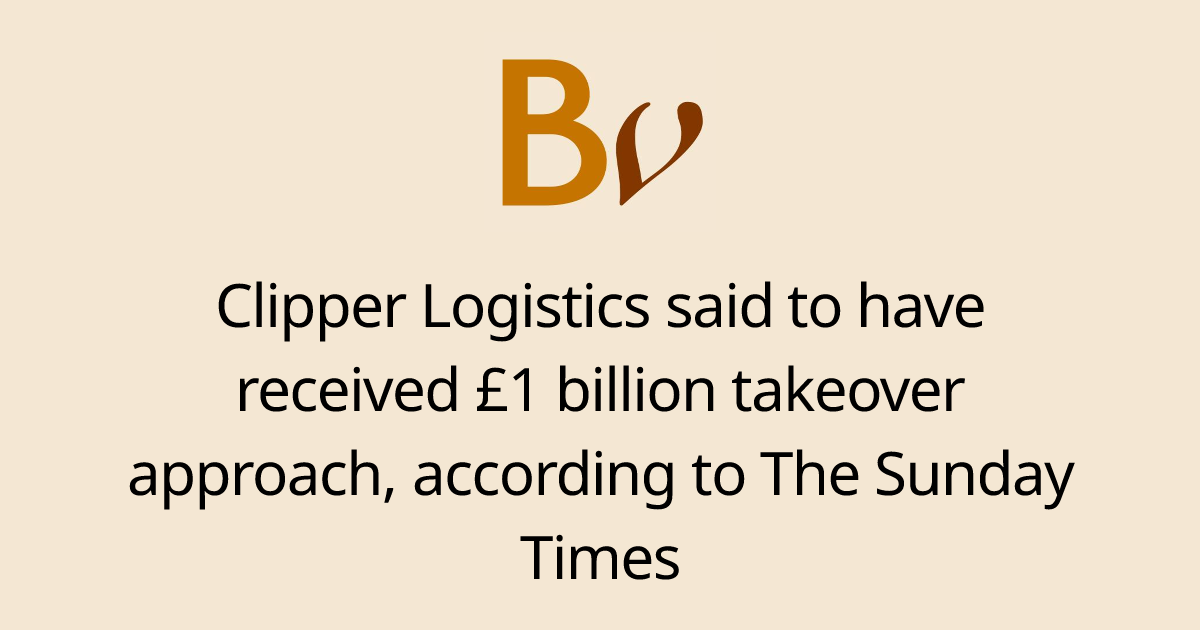 Clipper Logistics said to have received £1 billion takeover approach ...